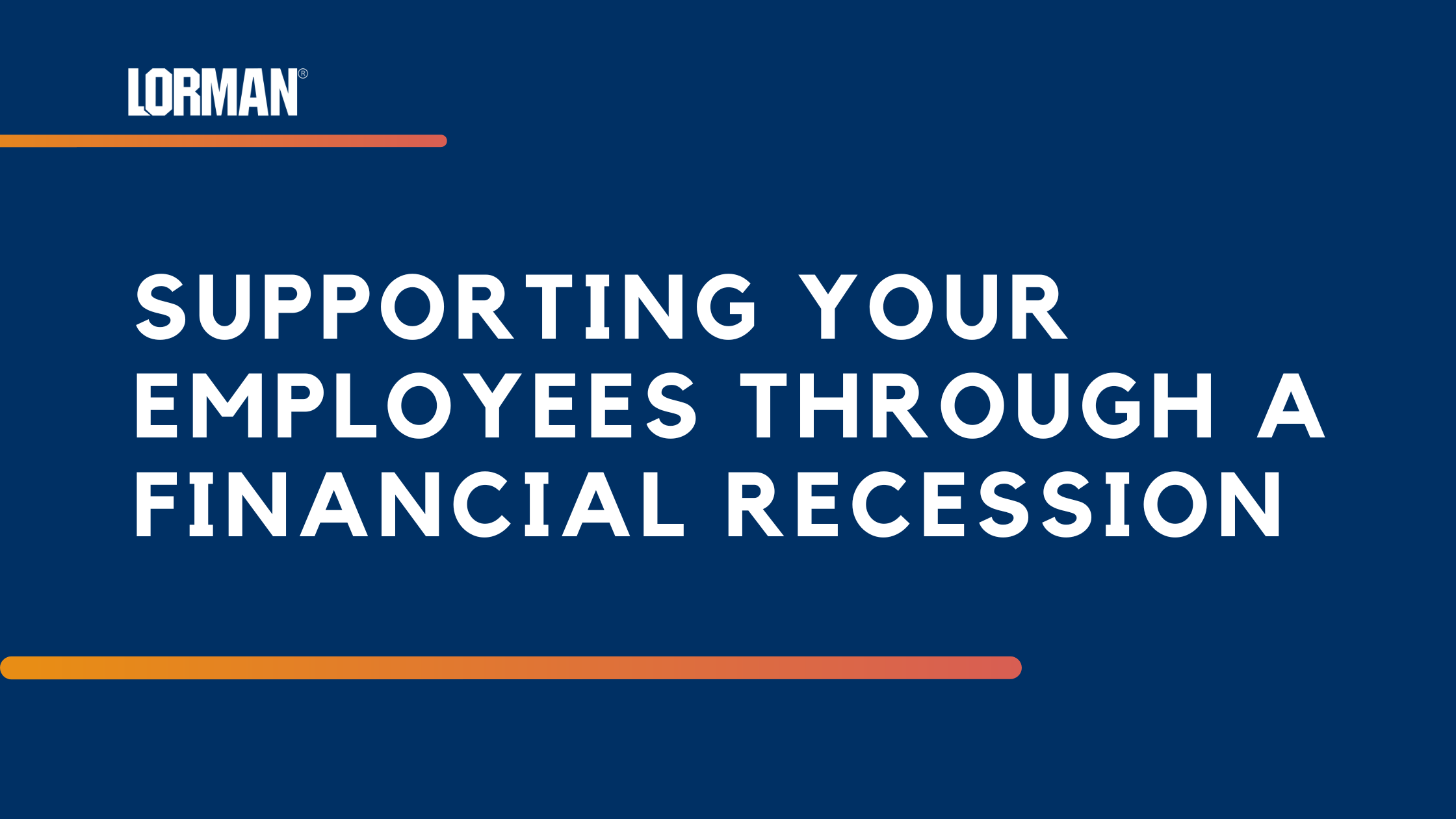 Supporting Your Employees Through a Financial Recession